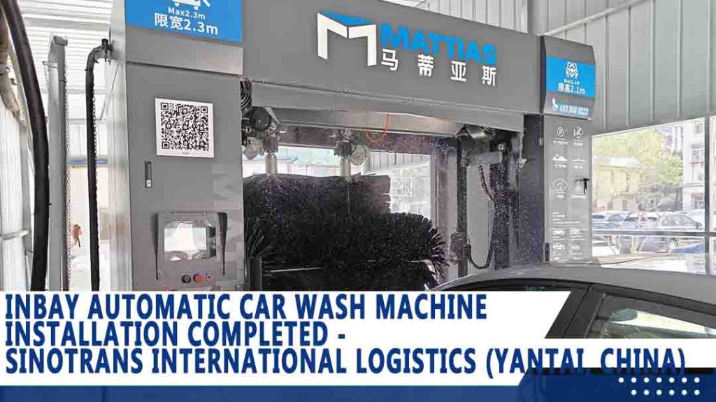 Inbay Automatic Car Wash Machine Installation Completed - Sinotrans ...