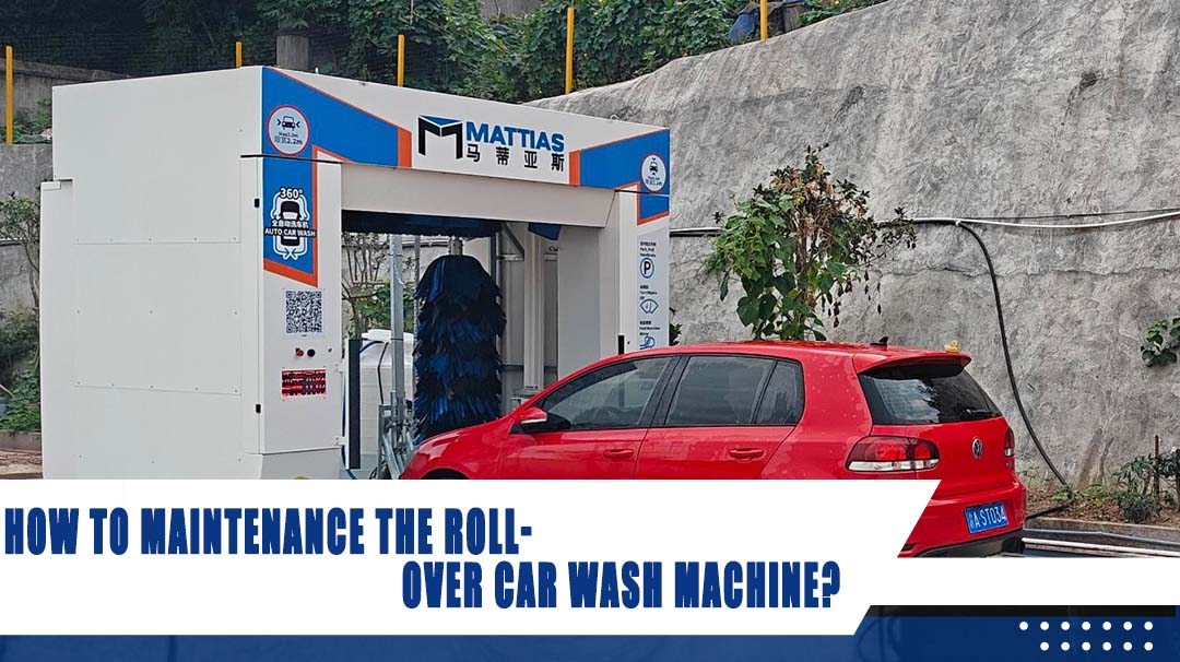 How To Maintenance The Roll-over Car Wash Machine? - Automatic Car Wash ...