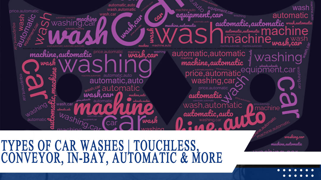 Types of Car Washes | Touchless, Conveyor, In-Bay, Automatic & More ...